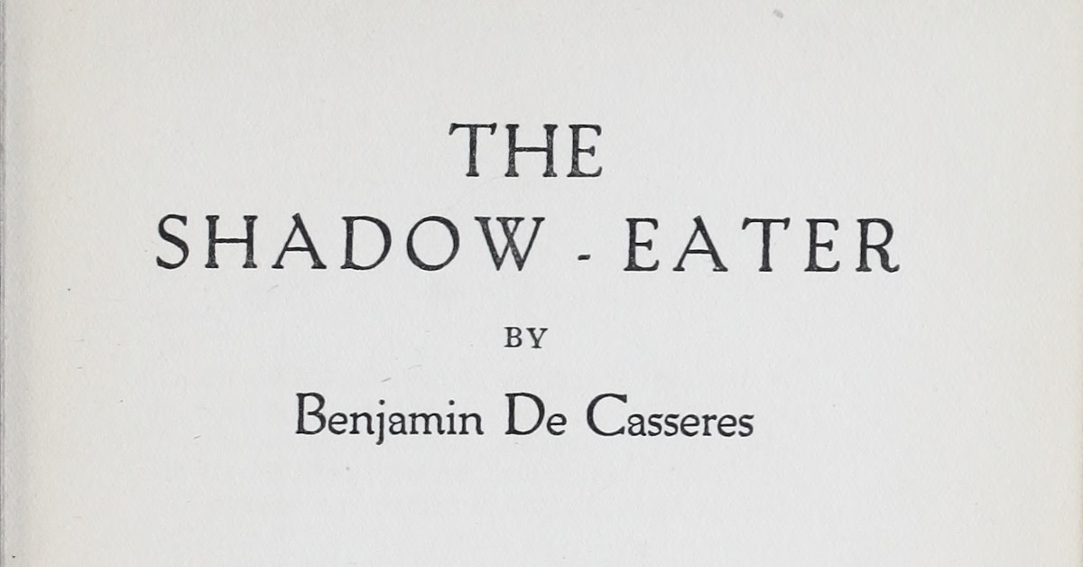 The Shadow-Eater | Benjamin De Casseres